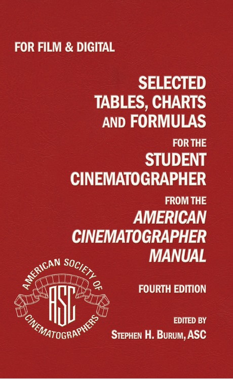 Selected Tables, Charts And Formulas for the Student Cinematographer - 4th Edition
